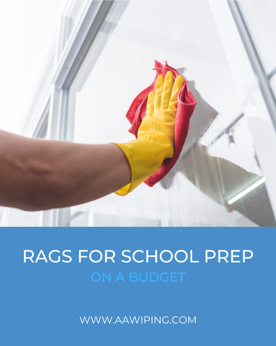 Rags for School Prep on a Budget – A&A Wiping Cloth